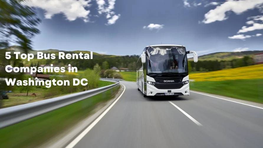 Top 5 Bus Rental Companies in Washington DC - Universal Bus Charter